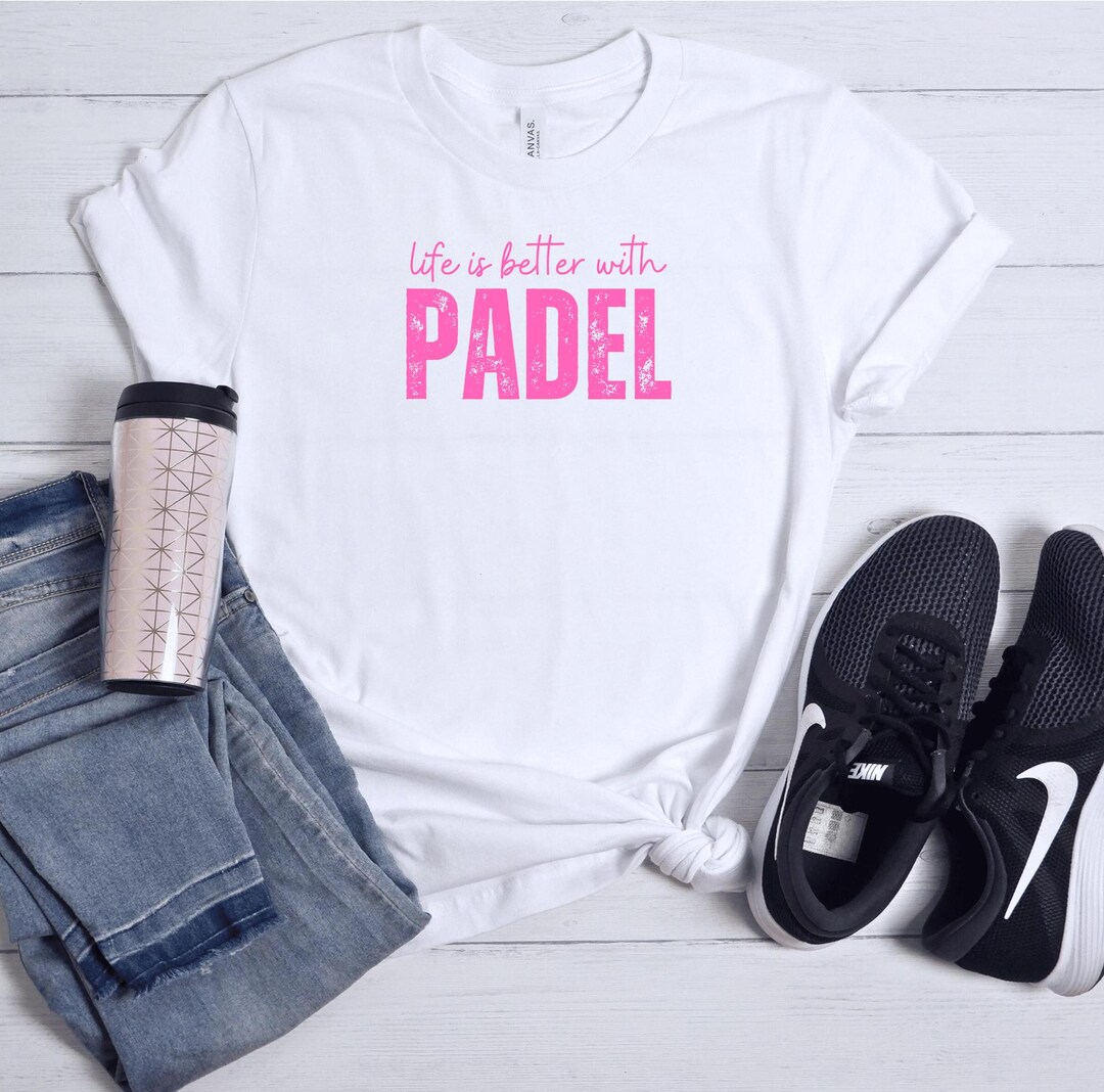 Life is Better With Padel T-shirt, Padel Gift for Her, Gift for Padel ...
