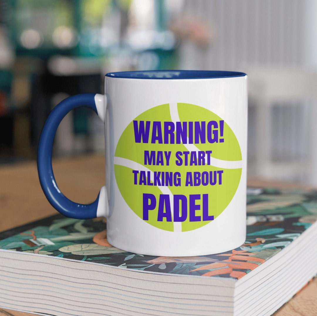 Funny Padel Mug, Warning I May Start Talking About Padel, Gift for ...