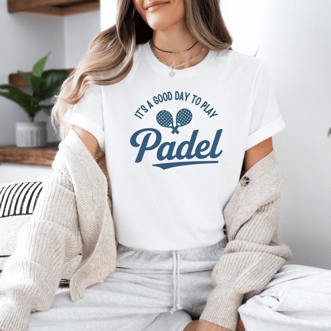 Padel T-shirt, Padel Gift for Her, It's A Good Day to Play Padel, Gift ...