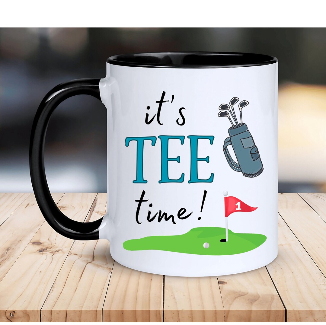 Funny Golf Mug, It's Tee Time, Golf Gift for Dad, Father's Day Gift ...