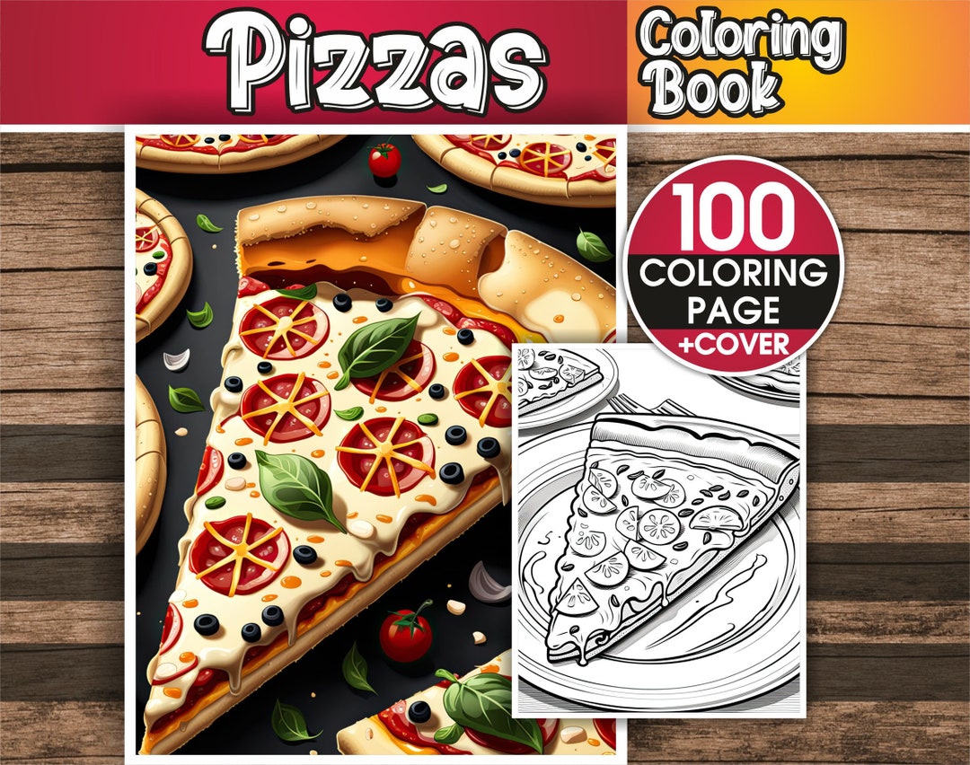 Pizzas Coloring Book – 100 Pizzas Coloring Pages for Adults & for Kids ...