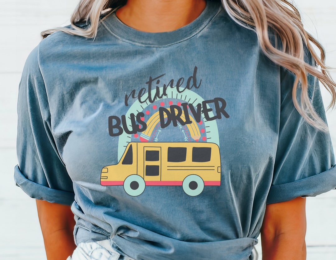 Retired Bus Driver Shirt Gift for Teaching Staff Teacher Appreciation ...