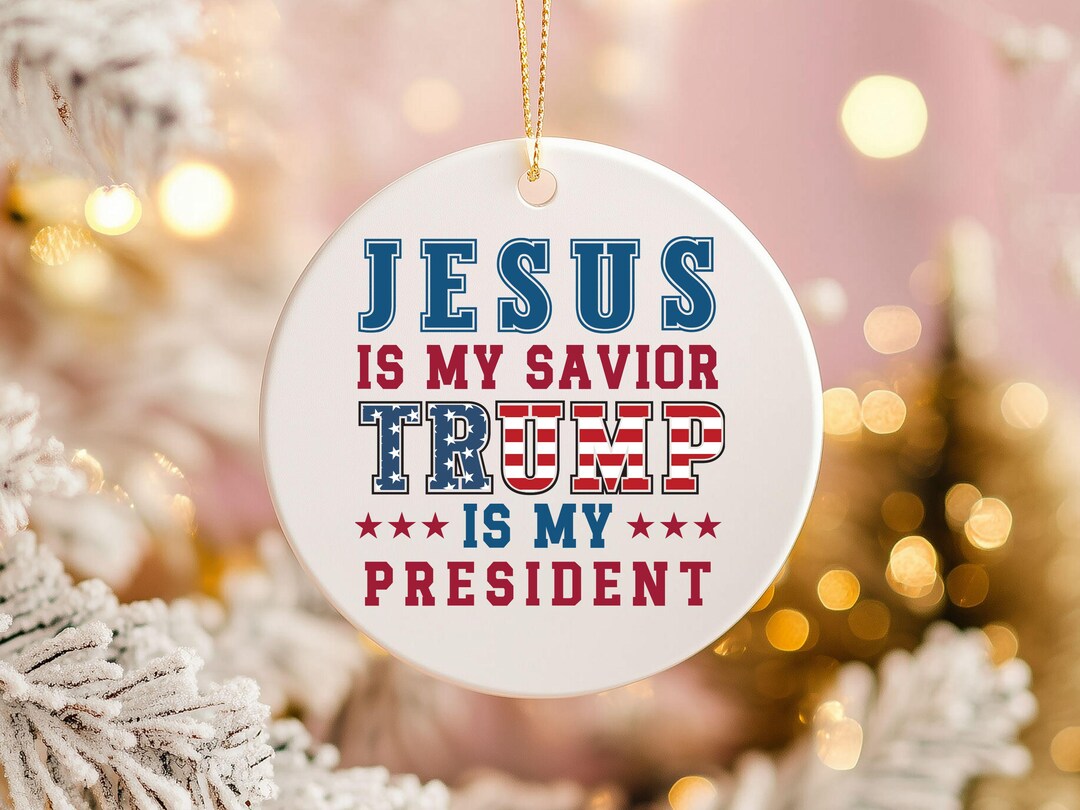 Christian Jesus and Trump Ornament, Jesus is My Savior Trump is My ...