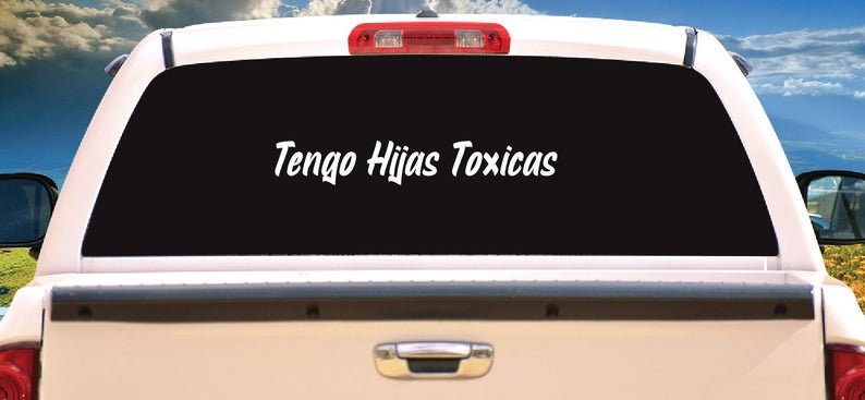 Tengo Hijas Toxicas Decal Car Window Vinyl Sticker Mexico Trucking ...