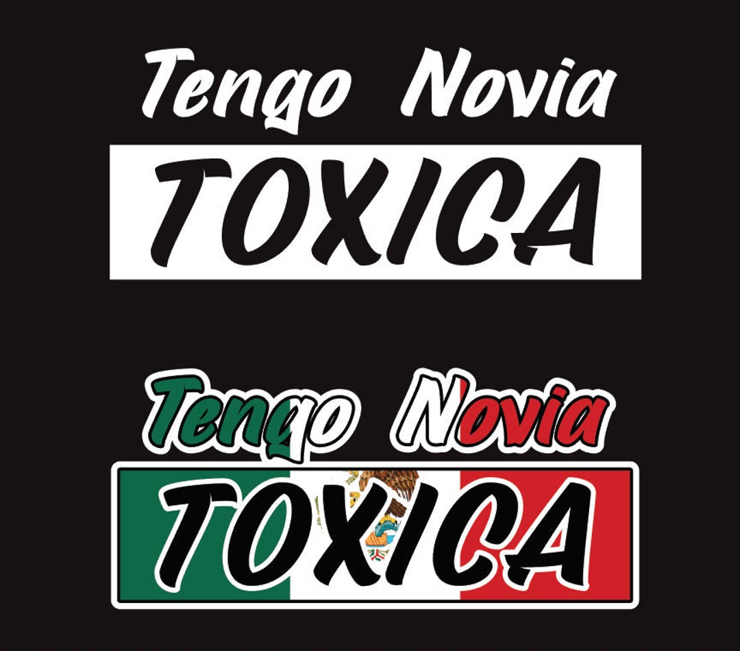 Tengo Novia Toxica Decal Car Window Vinyl Sticker Mexico Trucking ...