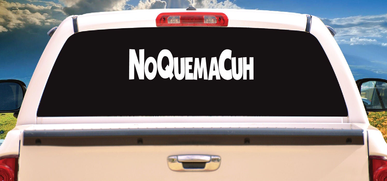 No Quema Cuh Decal Car Window Laptop Vinyl Sticker Trokiando Trucks ...