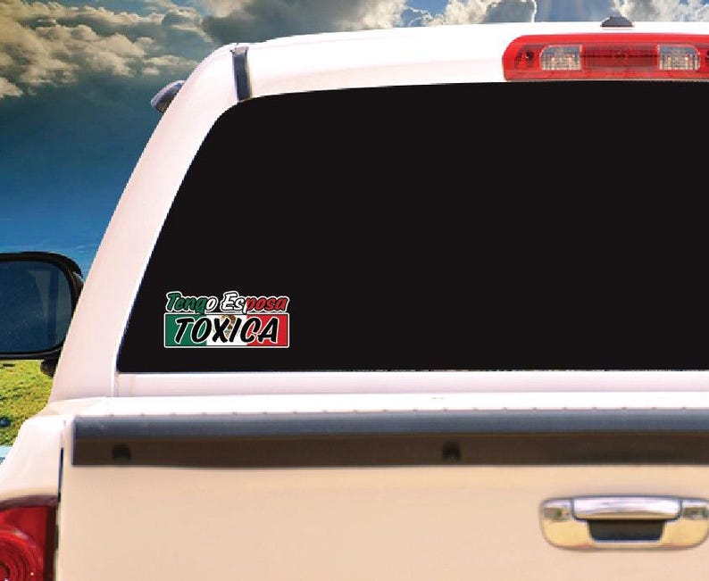 Tengo Esposa Toxica Decal Car Window Vinyl Sticker Mexico Trucking ...