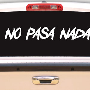 No Pasa Nada Decal Car Window Laptop Vinyl Sticker Trokas Nothing ...