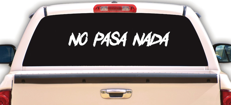 No Pasa Nada Decal Car Window Laptop Vinyl Sticker Trokas Nothing ...