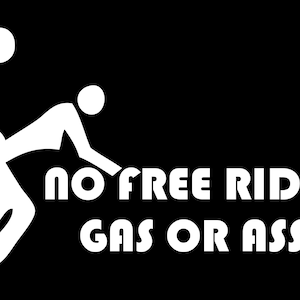 No Free Rides, Gas or A Decal Car Window Laptop Bumper Vinyl Sticker ...