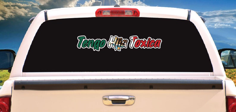 Tengo Hija Toxica Decal Car Window Vinyl Sticker Mexico Trucking ...