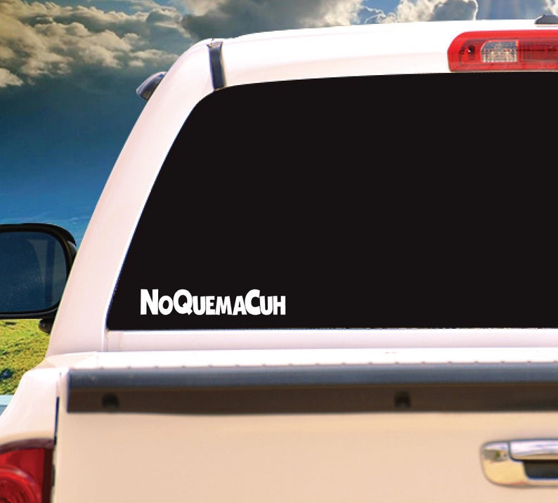 No Quema Cuh Decal Car Window Laptop Vinyl Sticker Trokiando Trucks ...