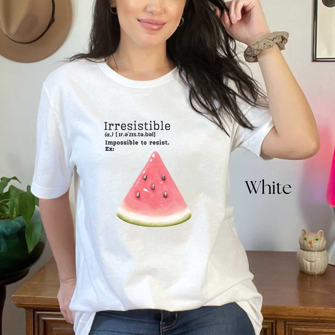 Irresistible Watermelon Shirt, Dictionary Shirt Definition Shirt ...