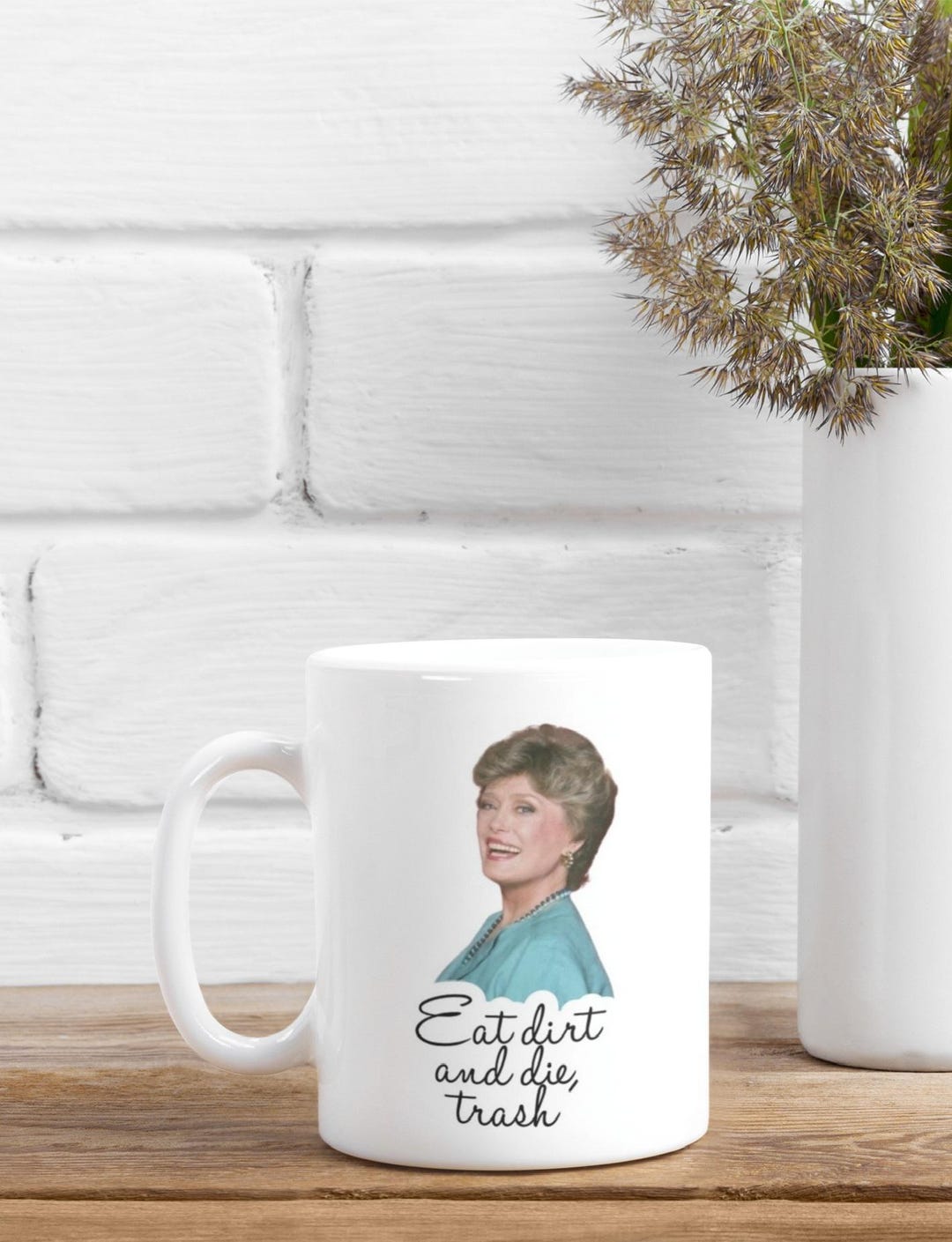 The Golden Girls Blanche Devereaux "eat Dirt and Die Trash" 15 Oz ...