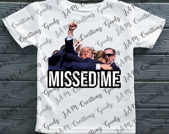 Trump Missed Me Png, Sublimation, Digital Download, Trump Shooting ...