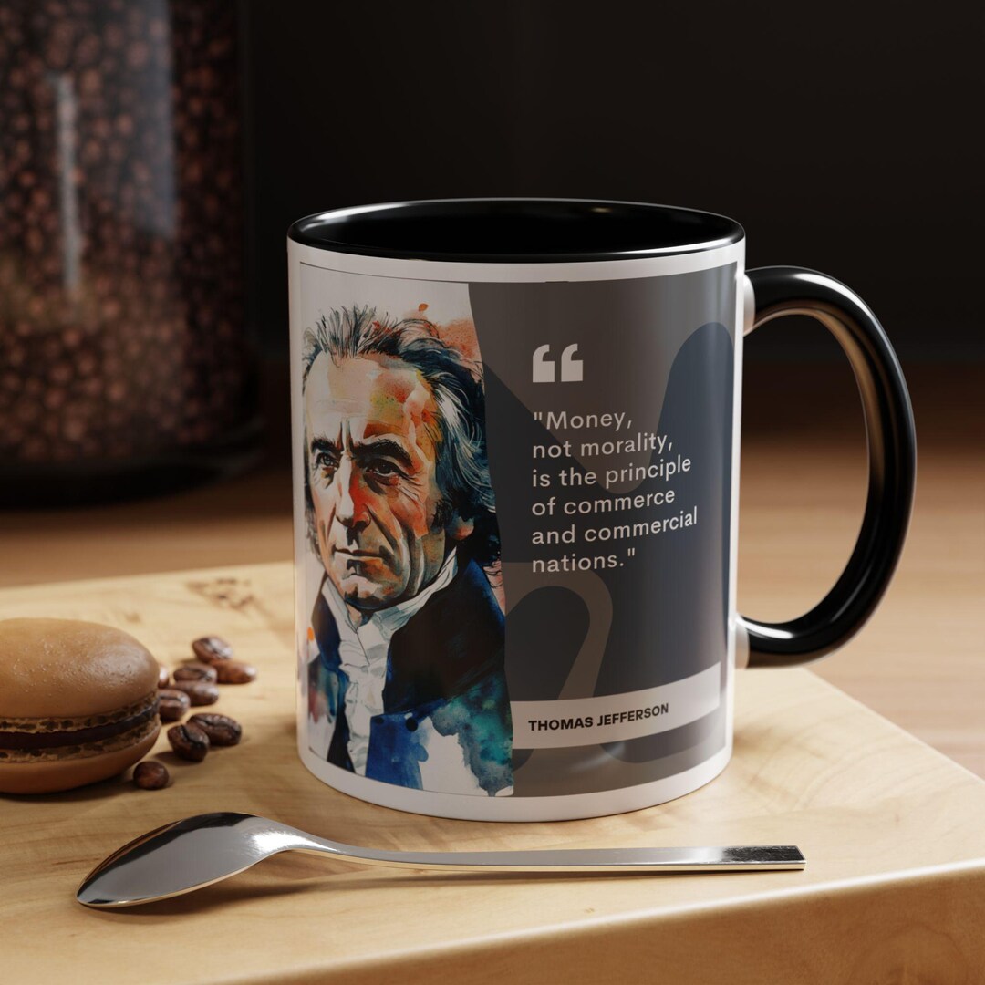 Thomas Jefferson Money Vs Morality Quote Mug Thought-provoking Commerce ...
