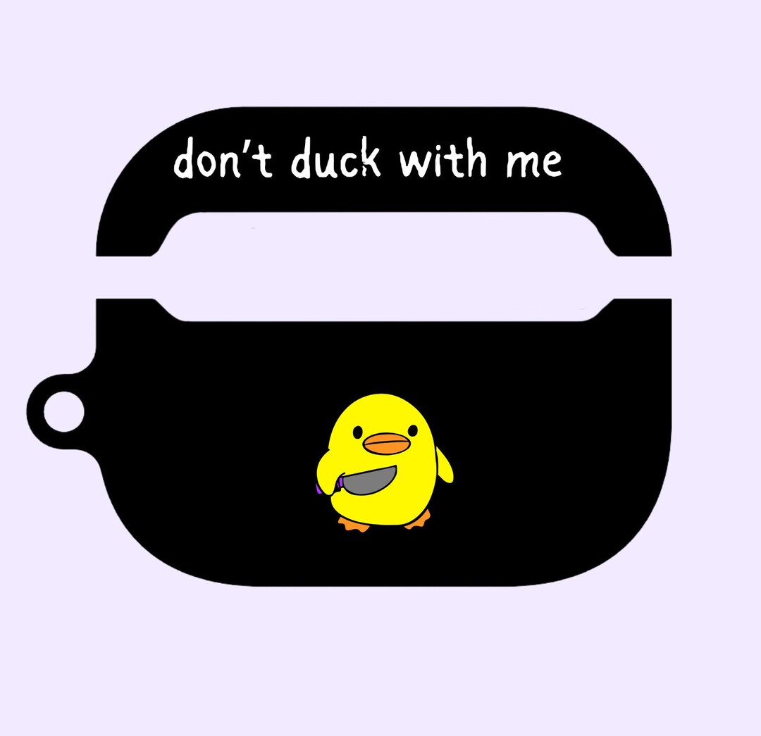 DUCK AirPod Case. Don't Duck With Me, Funny Case, Great Gift Air Pod ...