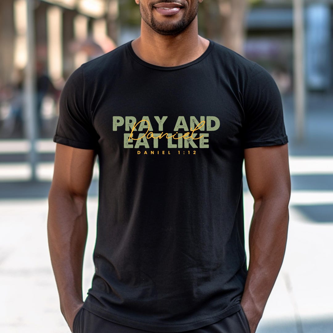 Pray and Eat Like Daniel Christian T-shirt Daniel 1:12 Bible Verse ...