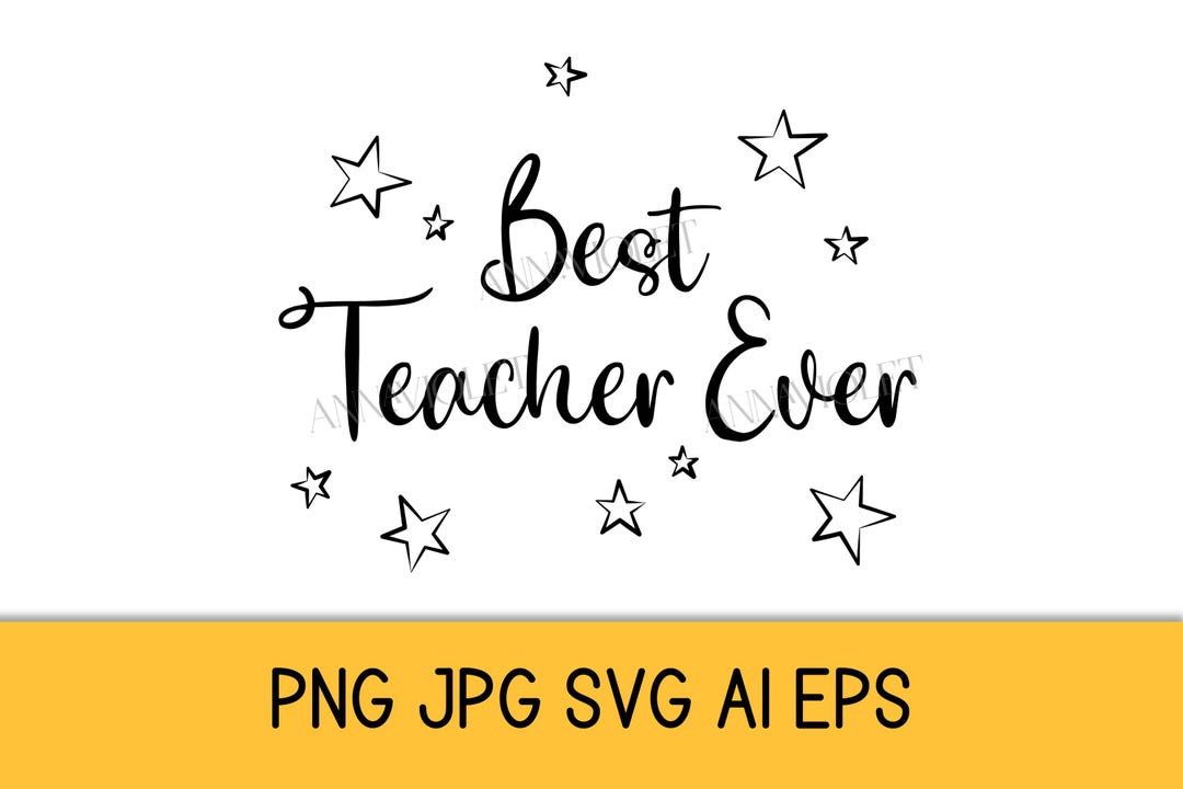 Best Teacher Ever SVG | Teachers Appreciation PNG Sublimation | Student ...