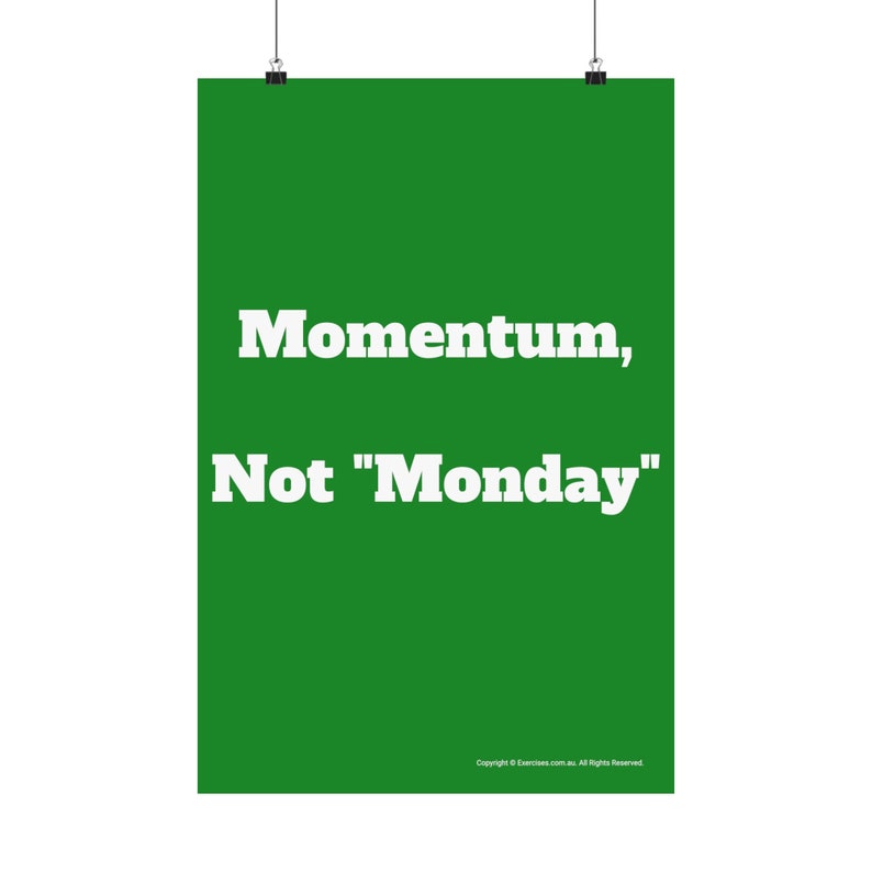 Awesome Motivational Poster, "momentum, Not 'monday'" (the Perfect ...