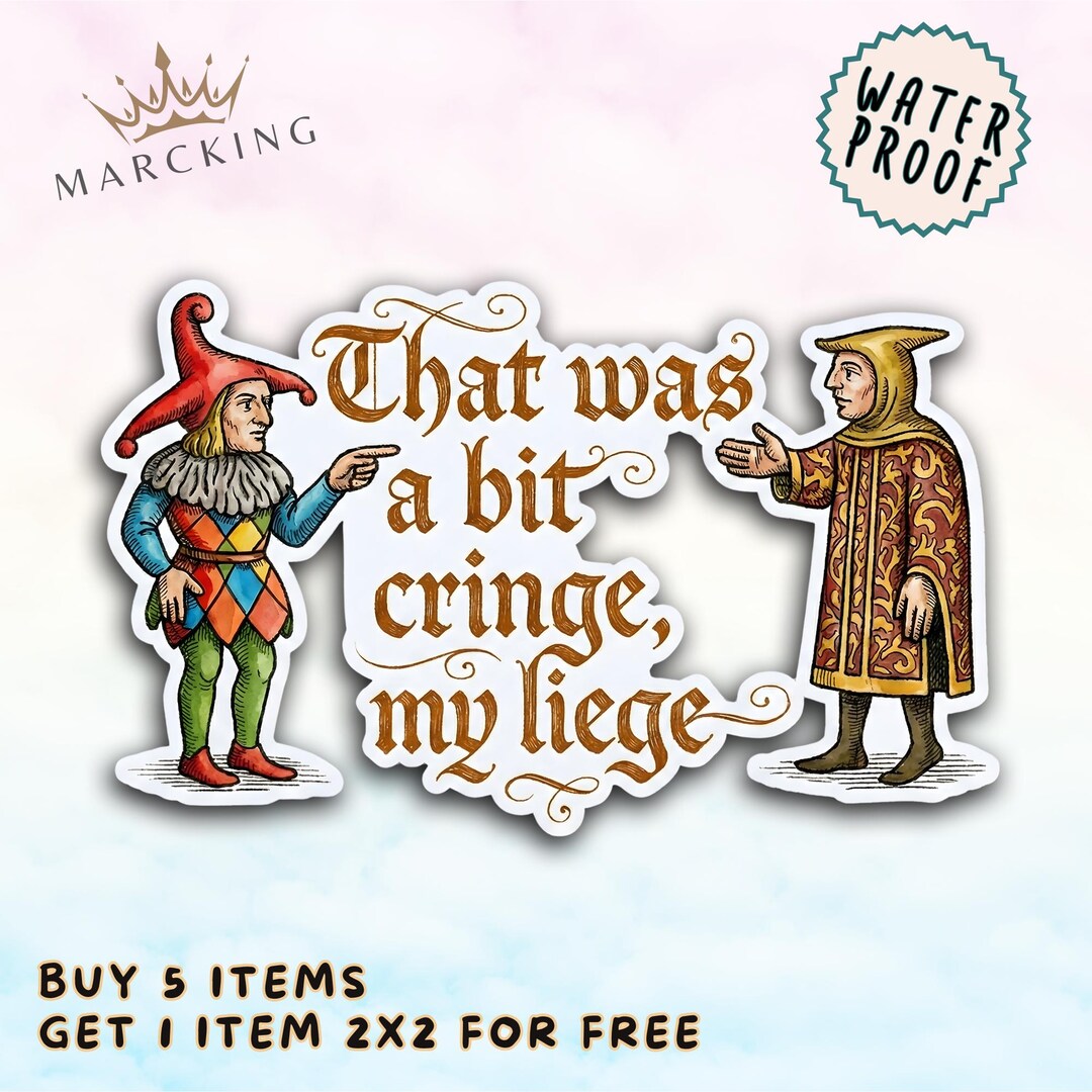That Was A Bit Cringe My Liege Sticker, Funny Medieval Meme Decal ...