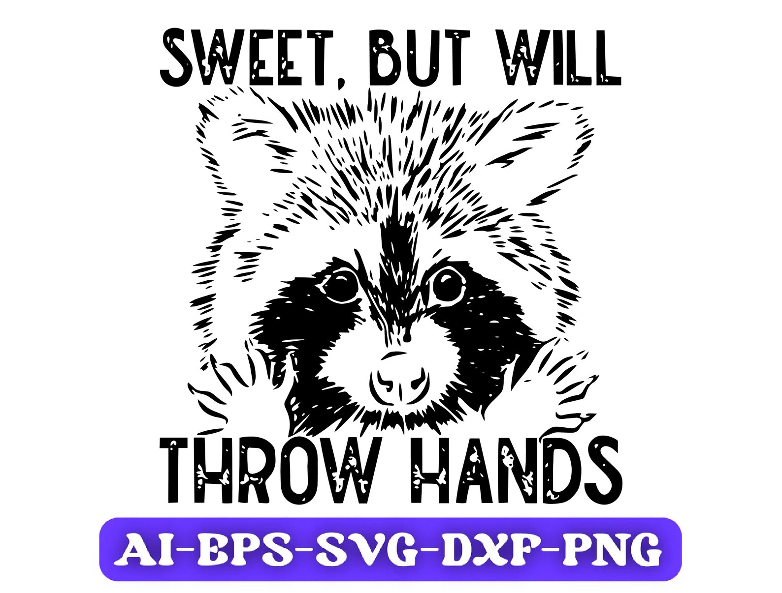 Sweet but Will Throw Hands Svg, Png, Raccoon Svg, Feisty, Snarky, Sarcasm, Animal, Svg File for ...