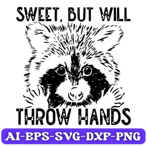 Sweet but Will Throw Hands Svg, Png, Raccoon Svg, Feisty, Snarky ...