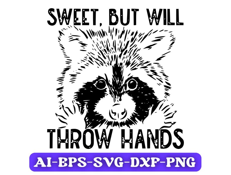 Sweet but Will Throw Hands Svg, Png, Raccoon Svg, Feisty, Snarky ...