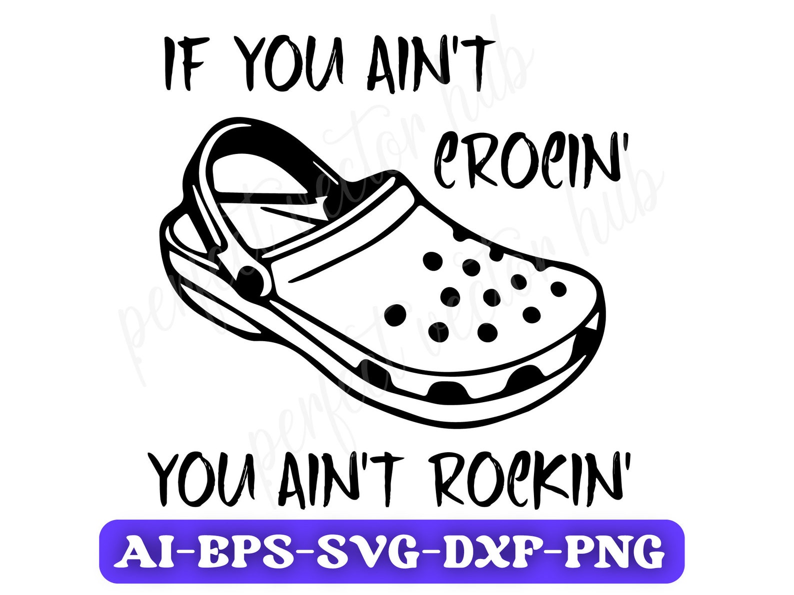 If You Aint Crocin You Aint Rockin Svg, Croc Sandals Svg, Cut File ...