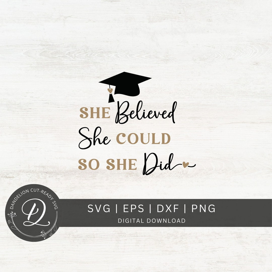 She Believed She Could so She Did SVG, Graduation Quote SVG, Graduation ...