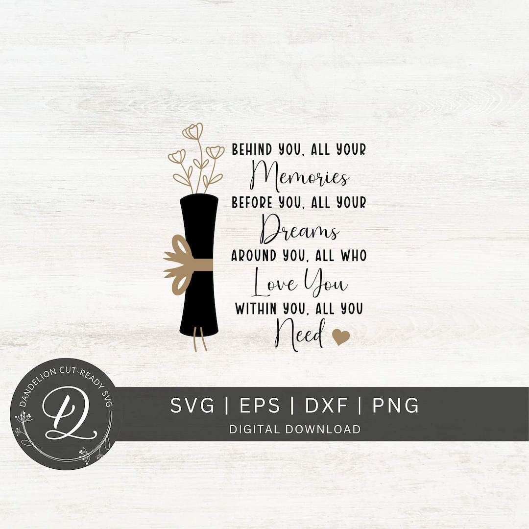 Behind You All Your Memories SVG, Graduation Quote SVG, Graduation Cut File, Graduate Svg Shirt ...