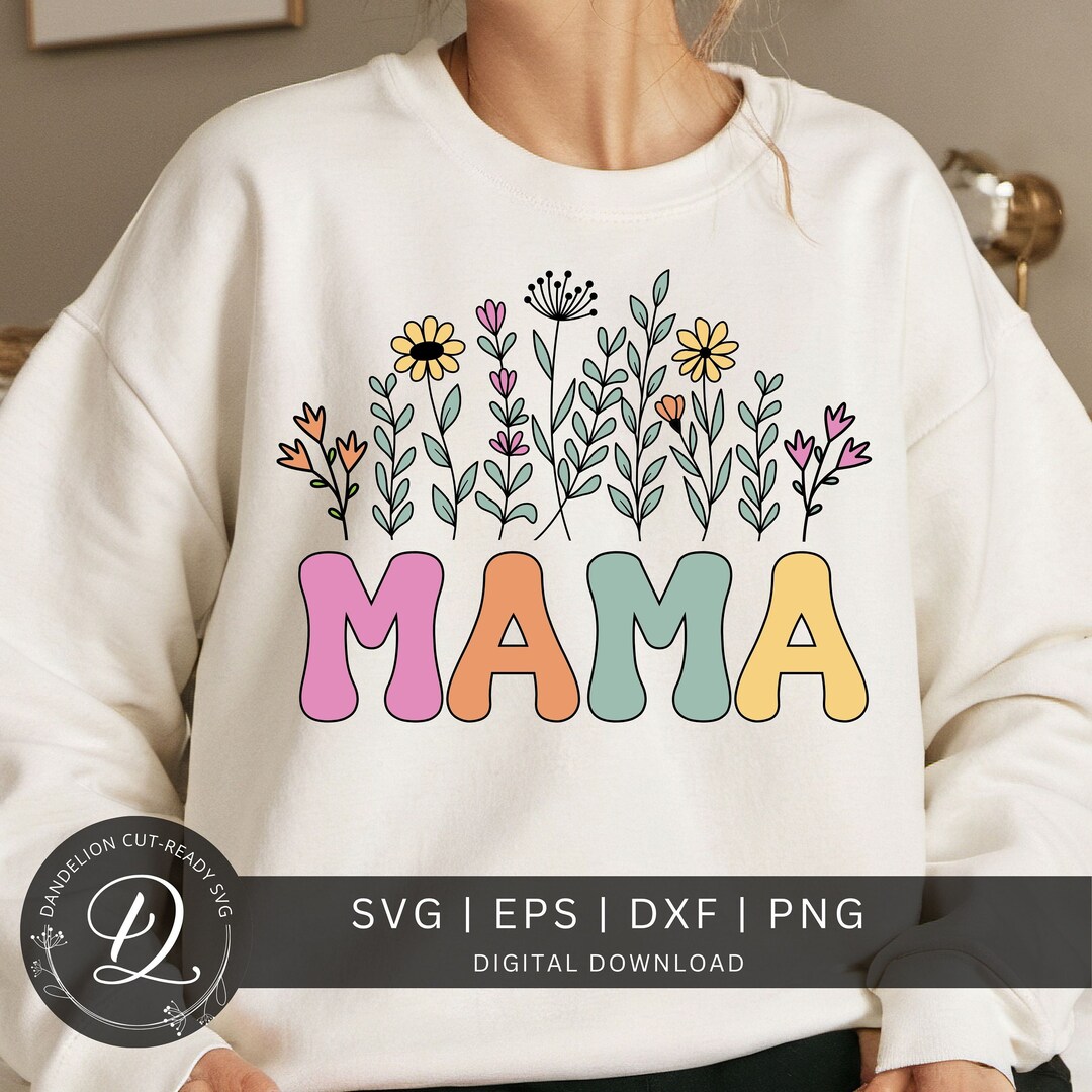 Mama Flowers SVG, Mother's Day Gift SVG, Mama Floral Cut File, Mama Svg ...