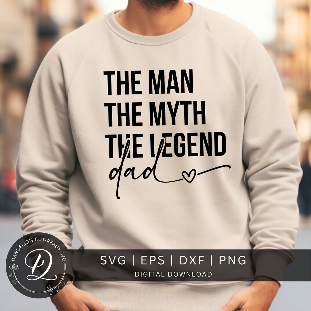 The Man the Myth the Legend Dad SVG, Father's Day Cut File (digital ...