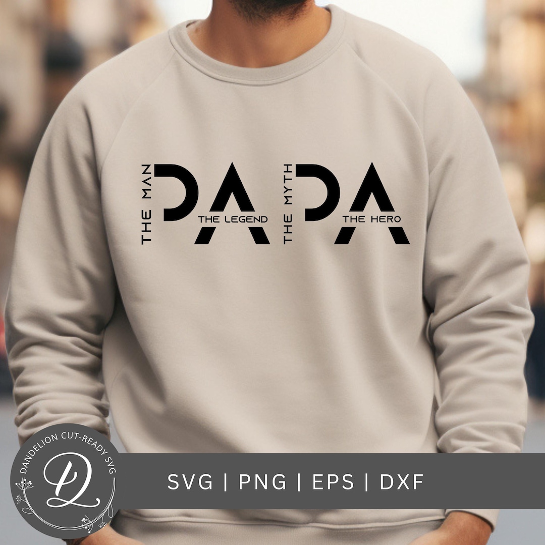 Papa SVG, Father's Day SVG, the Man the Legend the Myth Svg, Papa Shirt ...