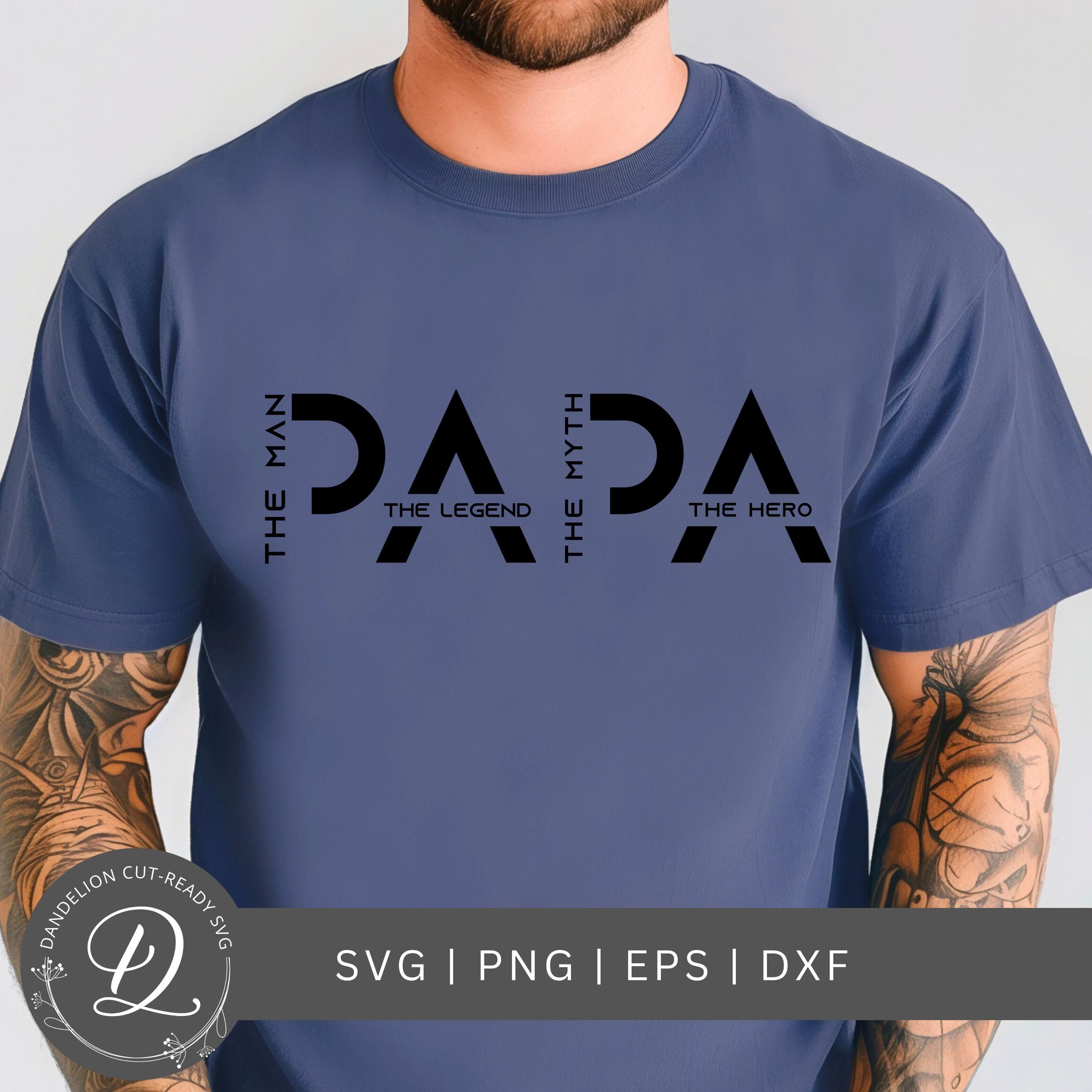 Papa SVG, Father's Day SVG, the Man the Legend the Myth Svg, Papa Shirt ...