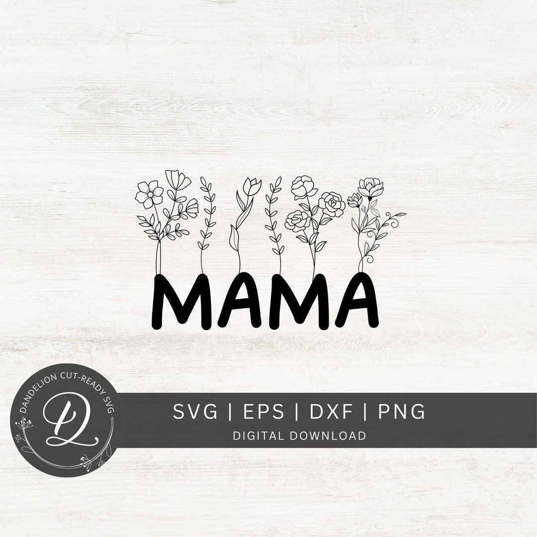 Mama SVG, Mother's Day Gift SVG, Mama Cut File, Mama Flowers Svg, Mama ...