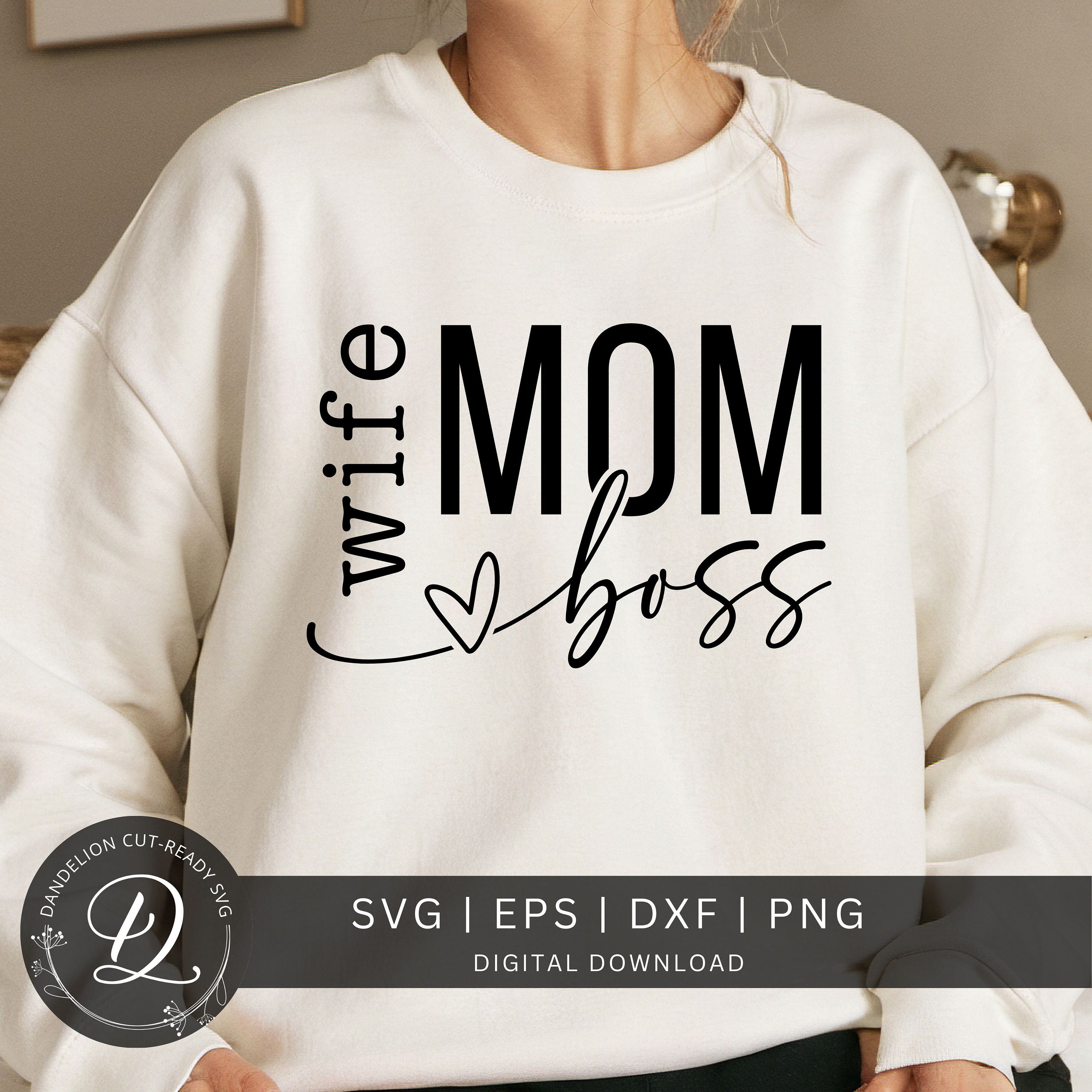 Mom Wife Boss SVG, Mother's Day Gift SVG, Mom Mode Cut File, Mom Life ...
