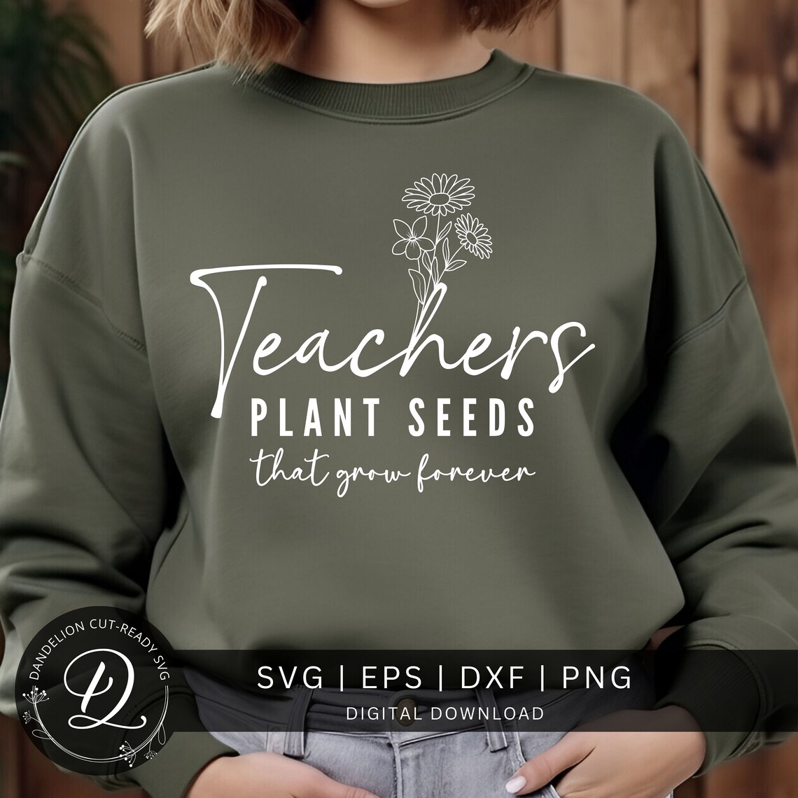 Teachers Plant Seeds That Grow Forever SVG, Teacher Svg, Teacher Life ...