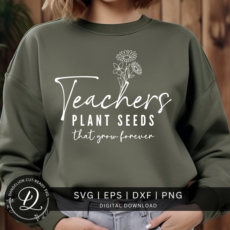 Teachers Plant Seeds That Grow Forever SVG, Teacher Svg, Teacher Life ...