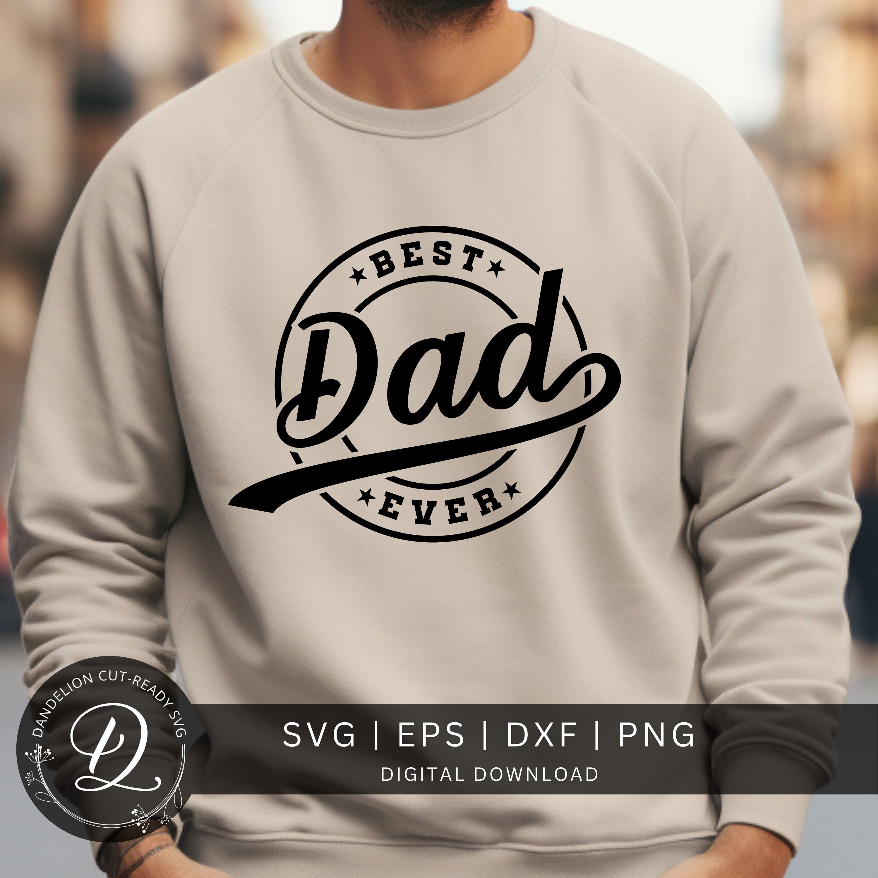 Best Dad Ever SVG, Father's Day SVG, Dad Svg Cut File, Dad Shirt PNG ...