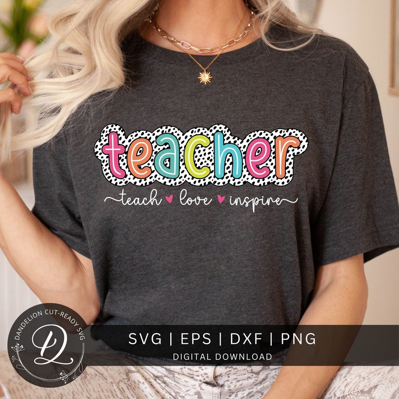 Teacher Dalmatian Dots SVG, Teach Love Inspire Svg, Teacher PNG SVG ...