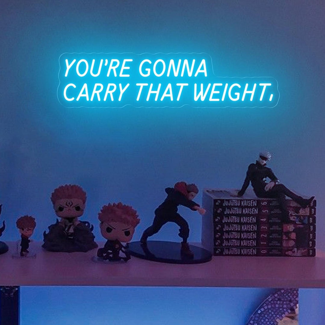 You're Gonna Carry That Weight Neon Sign, Anime Wall Decor, Retro ...