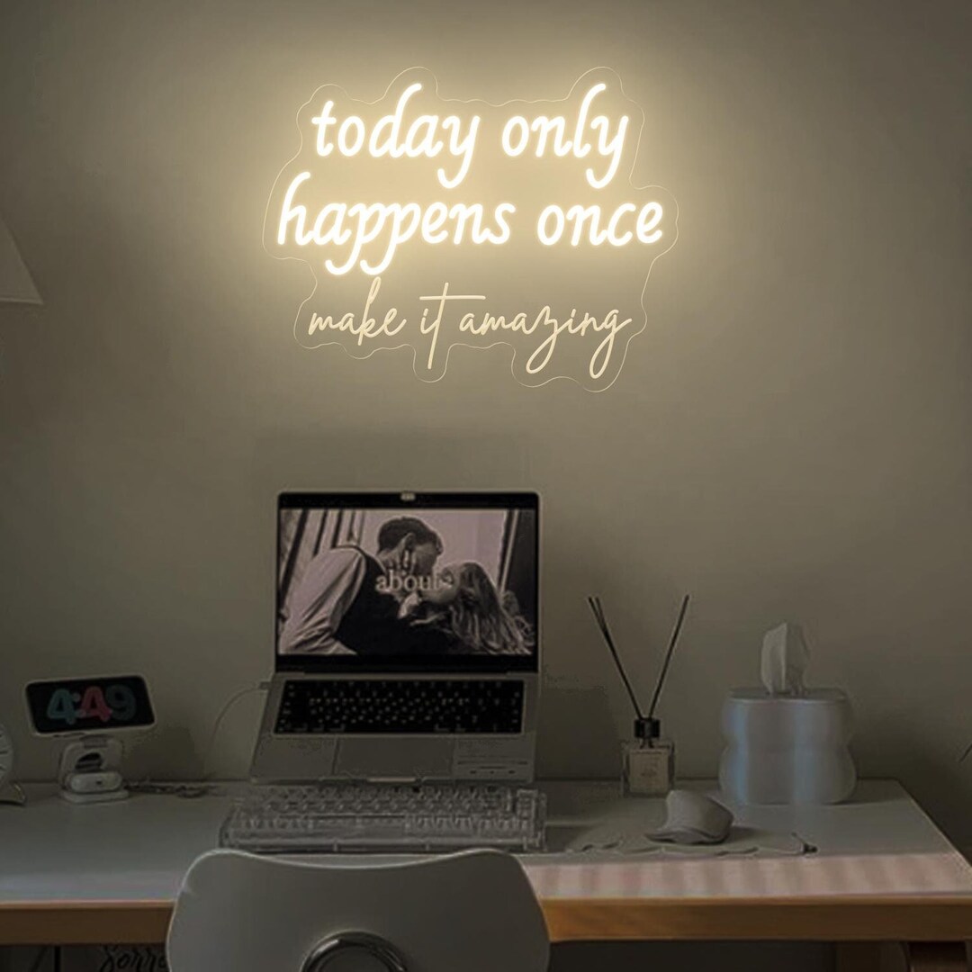 Today Only Happens Once Make It Amazing Neon Sign, Motivational Saying ...