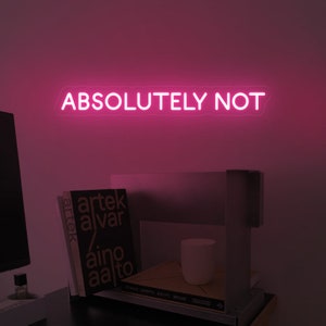 Absolutely Not Neon Sign, Funny Quote Neon Light, Sarcastic Saying Wall ...