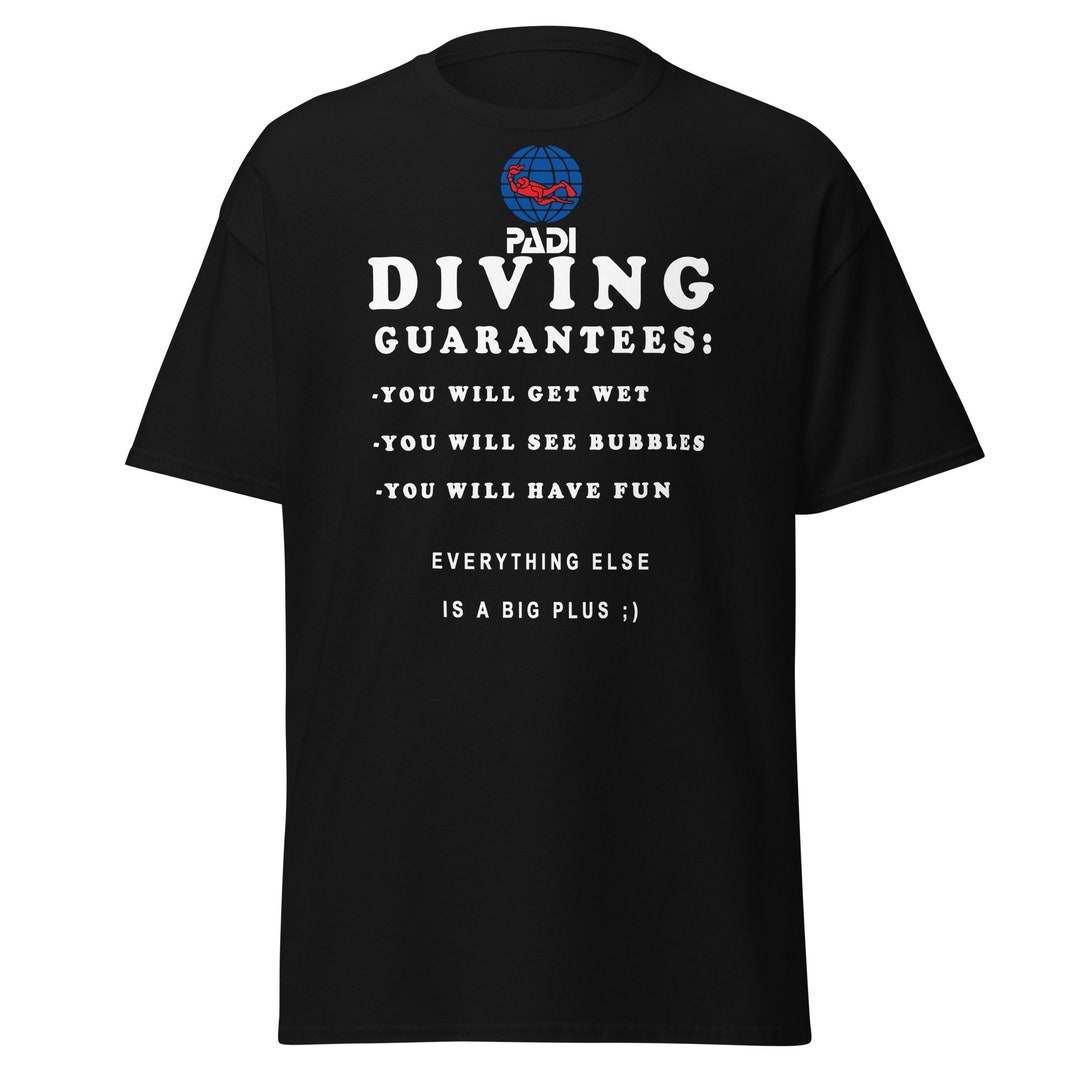 Diving Guarantees PADI. Small Logo. Scuba Diver T-shirt You Will Get ...