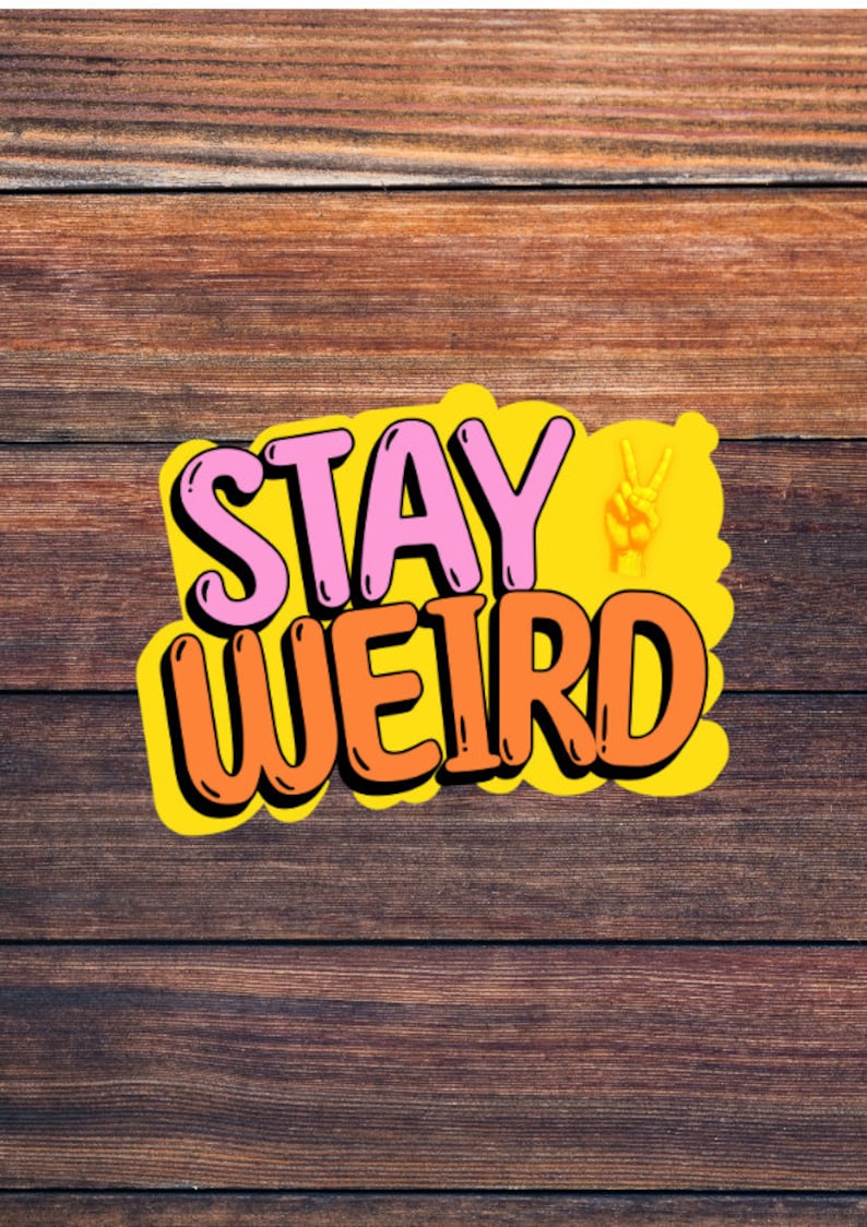 Stay Weird Sticker, Sticker for Laptop, Water Bottle, Hydroflask, Phone ...