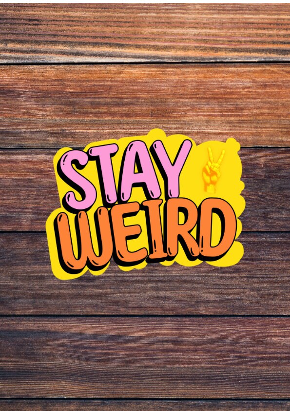 Stay Weird Sticker, Sticker for Laptop, Water Bottle, Hydroflask, Phone ...