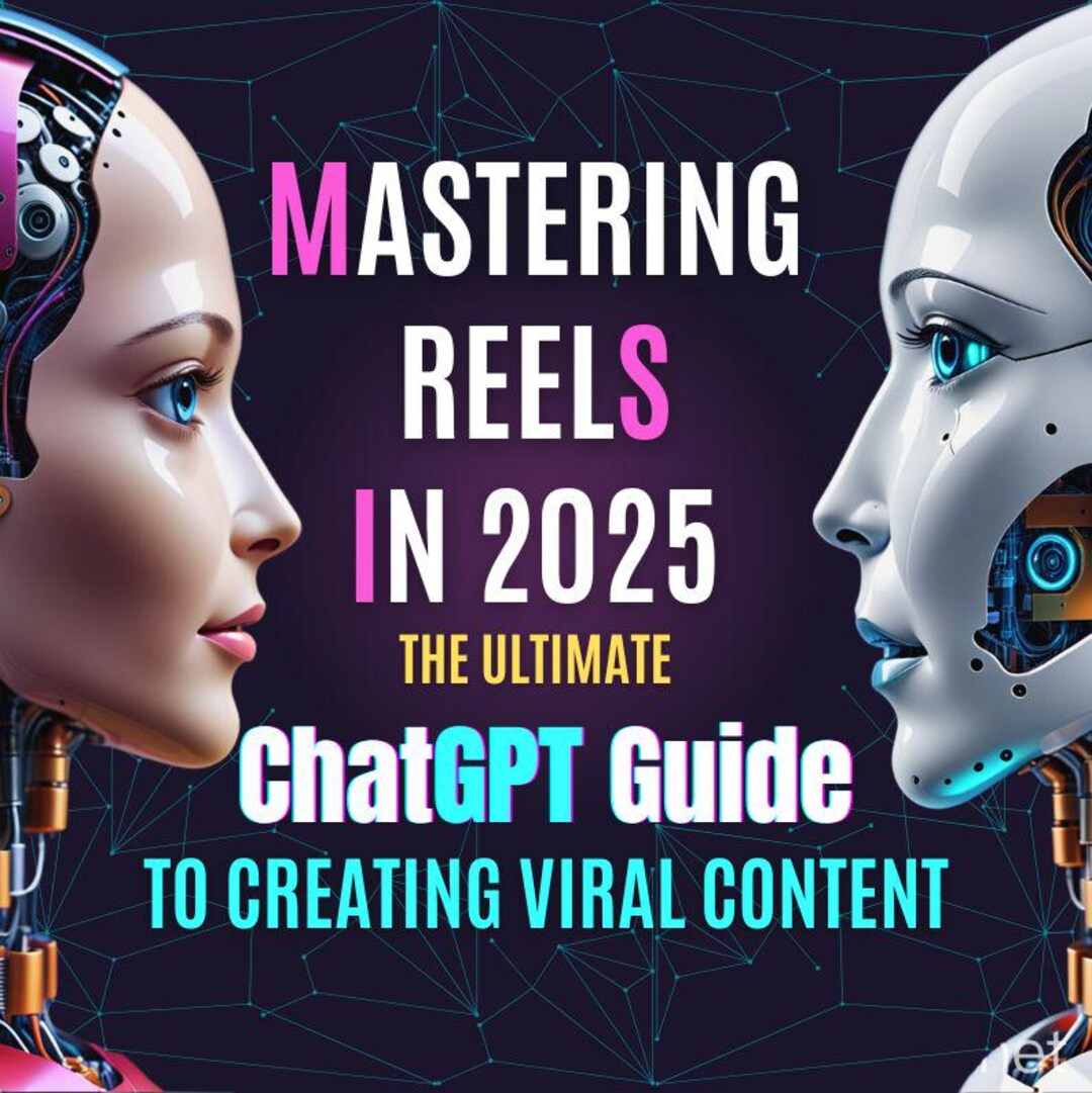 Mastering Reels in 2025: Viral Content Creation E-book With Chatgpt, AI ...