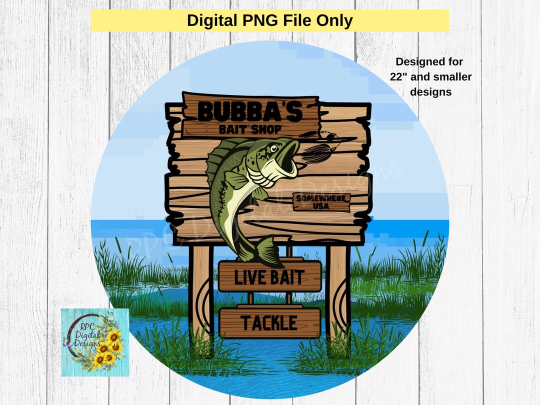 Bubba's Bait Shop Digital Download Round Sign, Fishing PNG Sublimation File, Log Home Front Door ...