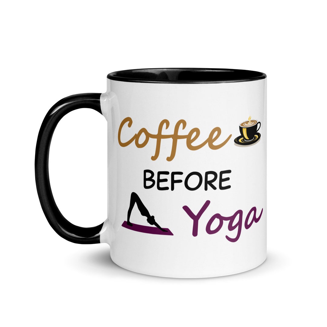 Yoga Coffee Mug coffee Before Yoga A Perfect Good Morning Coffee Cup for Yogi's to Get Their ...